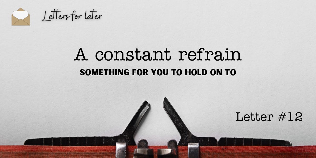 Letter 12 | A Constant Refrain - by Jay - Letters for Later