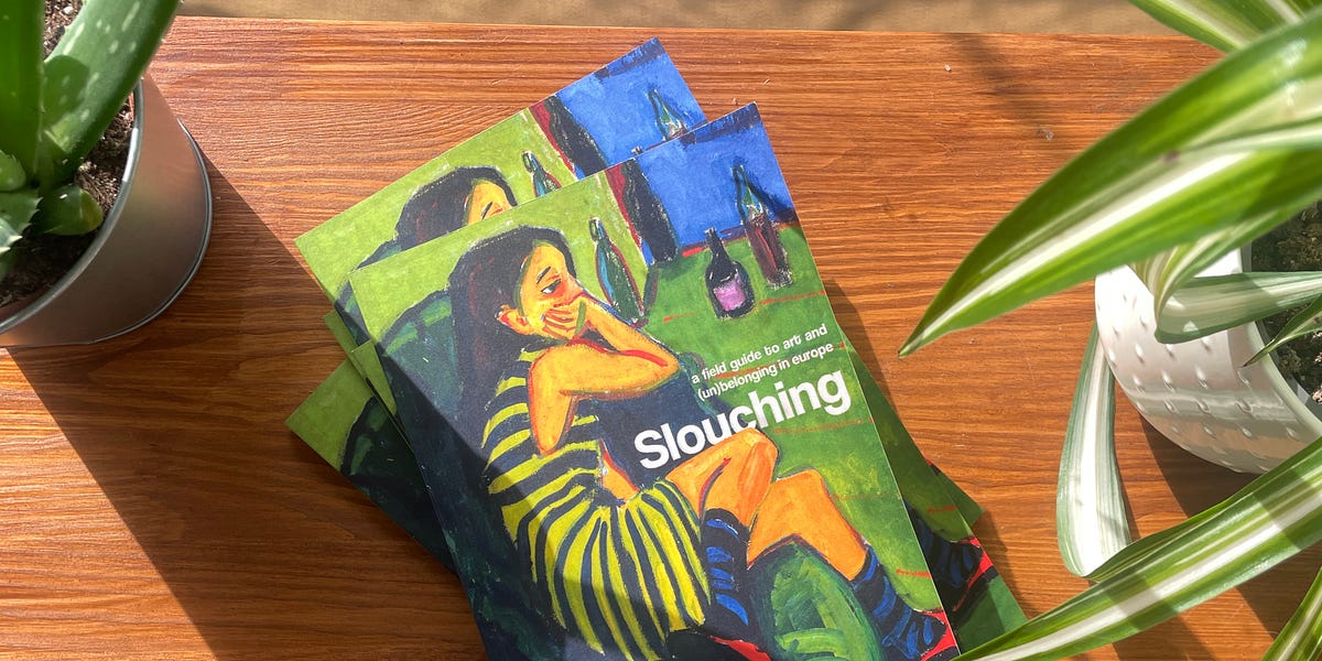 Slouching: A Field Guide To Art and (Un-)Belonging in Europe