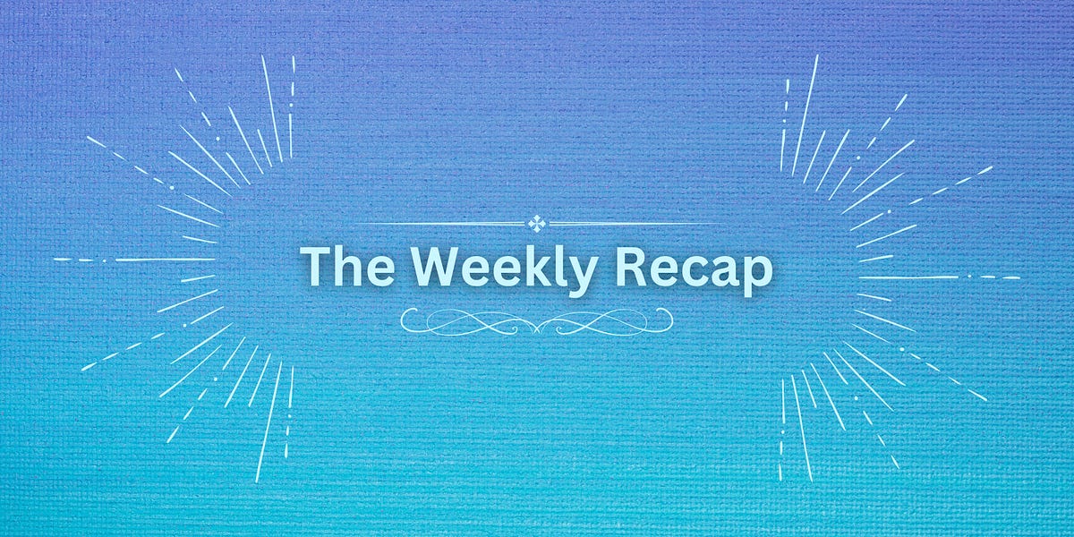 The Weekly Recap #70 - by Colton Butcher