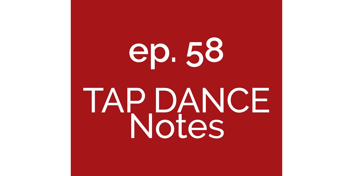 Ep. 58 Tap Dance Notes - The Notes with Andrew Nemr