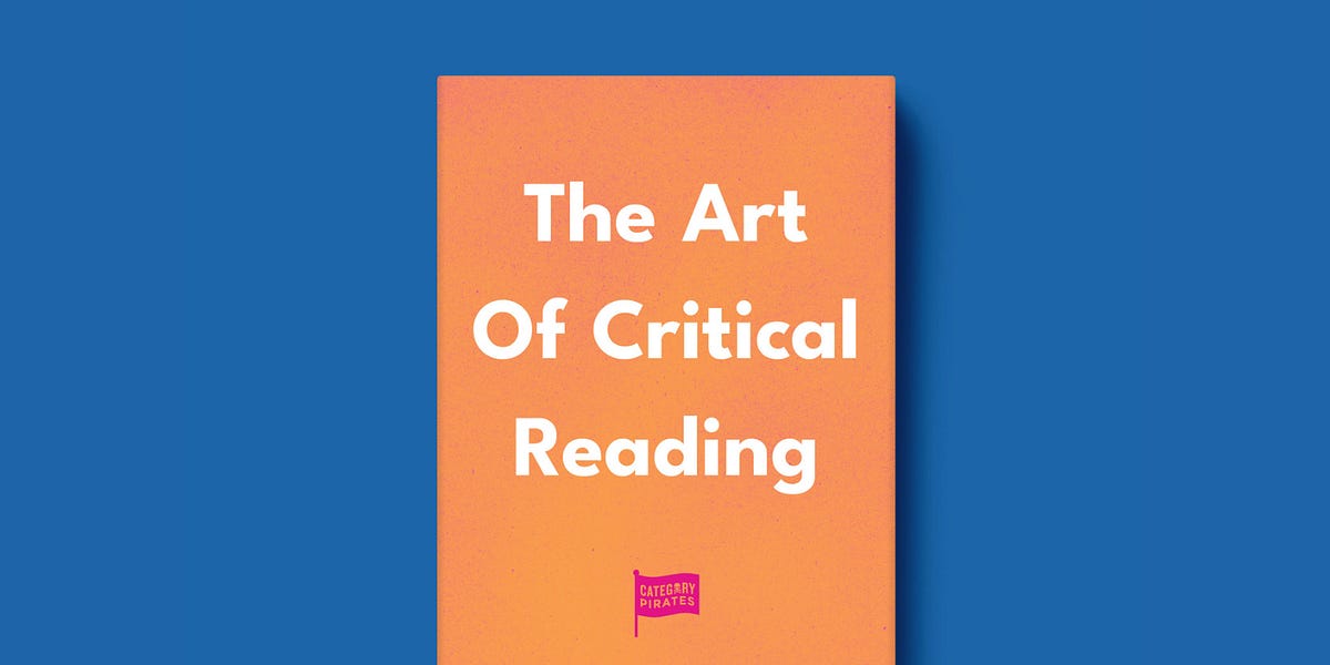 The Art Of Critical Reading: How To Transform From Reactive Reader To ...