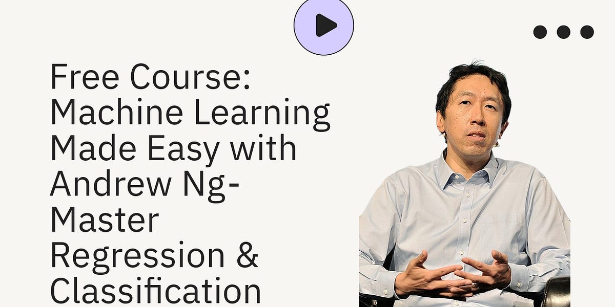 Free Course: Machine Learning Made Easy with Andrew Ng — Master ...