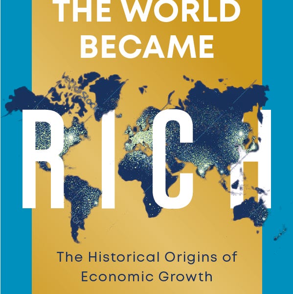 How the World Became Rich … and Can Become Richer