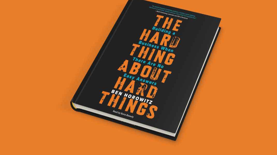The Hard Thing About Hard Things by Ben Horowitz