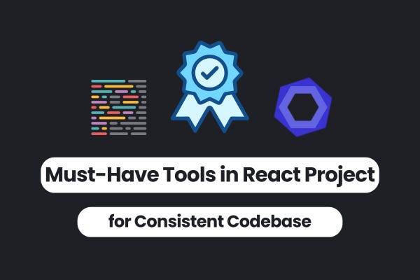 2 must-have tools in your React Project for having a consistent codebase