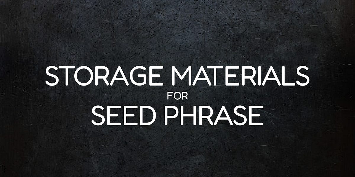 Materials To Safely Store Your Seed Phrase - by AdrienBe