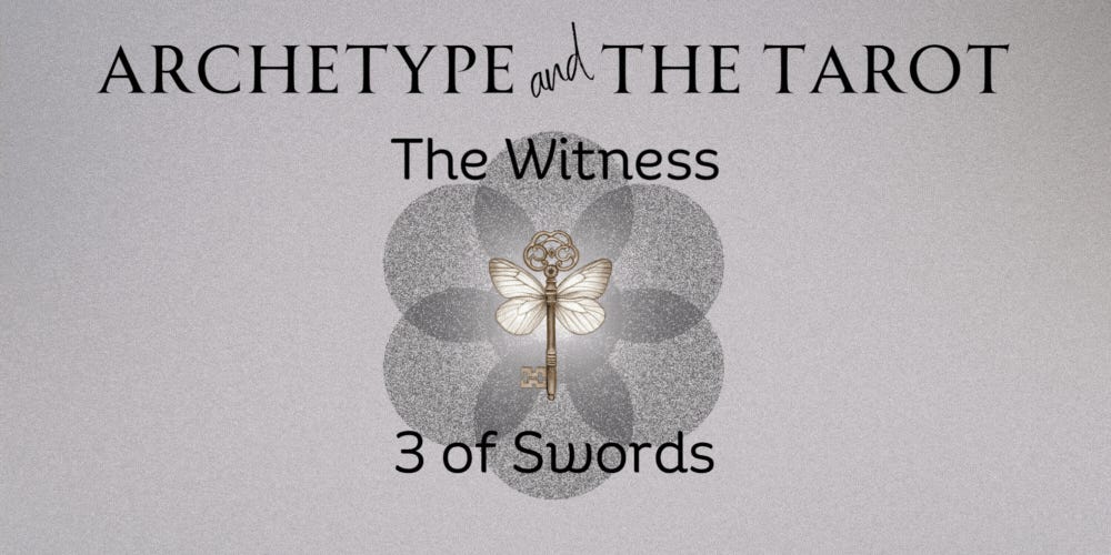 Archetype and The Tarot: The Witness and Three of Swords