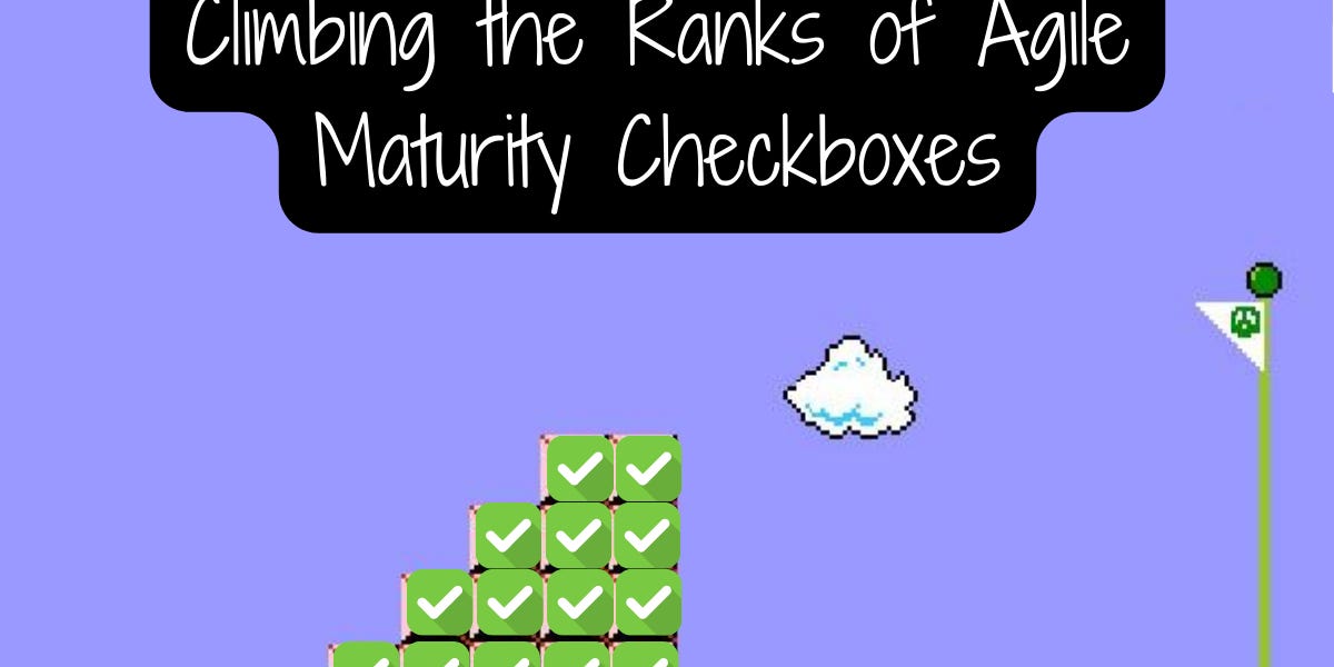Agile Maturity Model Adherence - Be Careful What You Wish For!