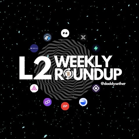 Layer 2 Weekly Roundup #27 - by Liam - Layer 2 Roundup