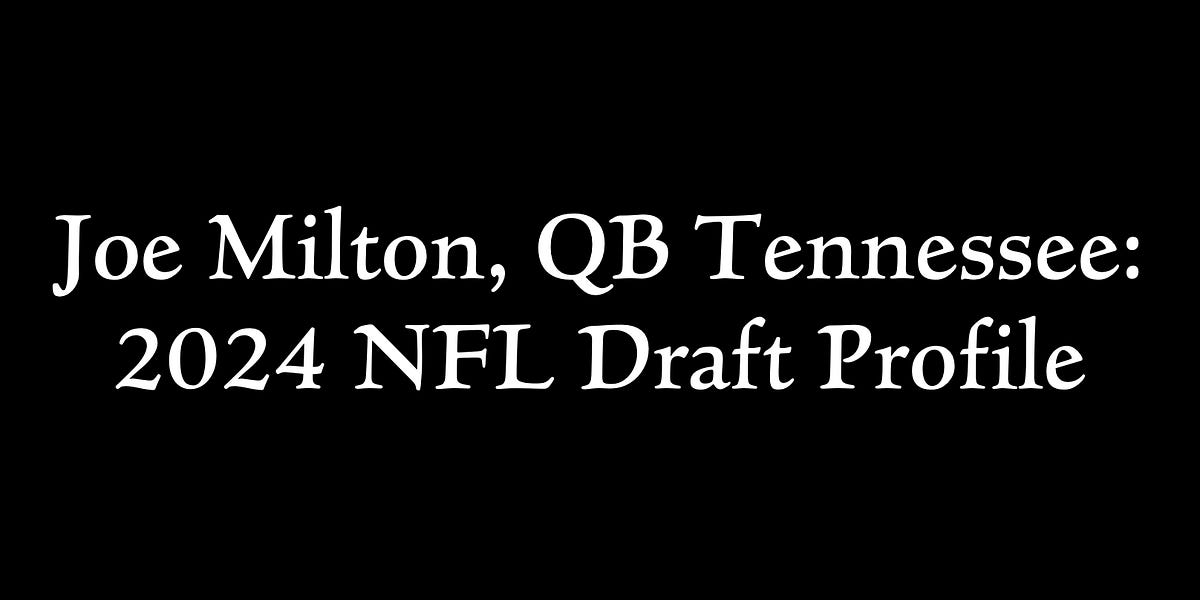 Joe Milton, QB Tennessee: 2024 NFL Draft Profile