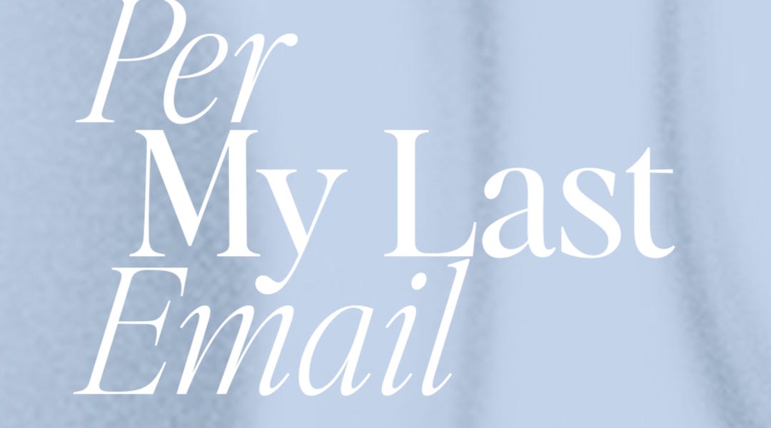 Per My Last Email - by The Everygirl