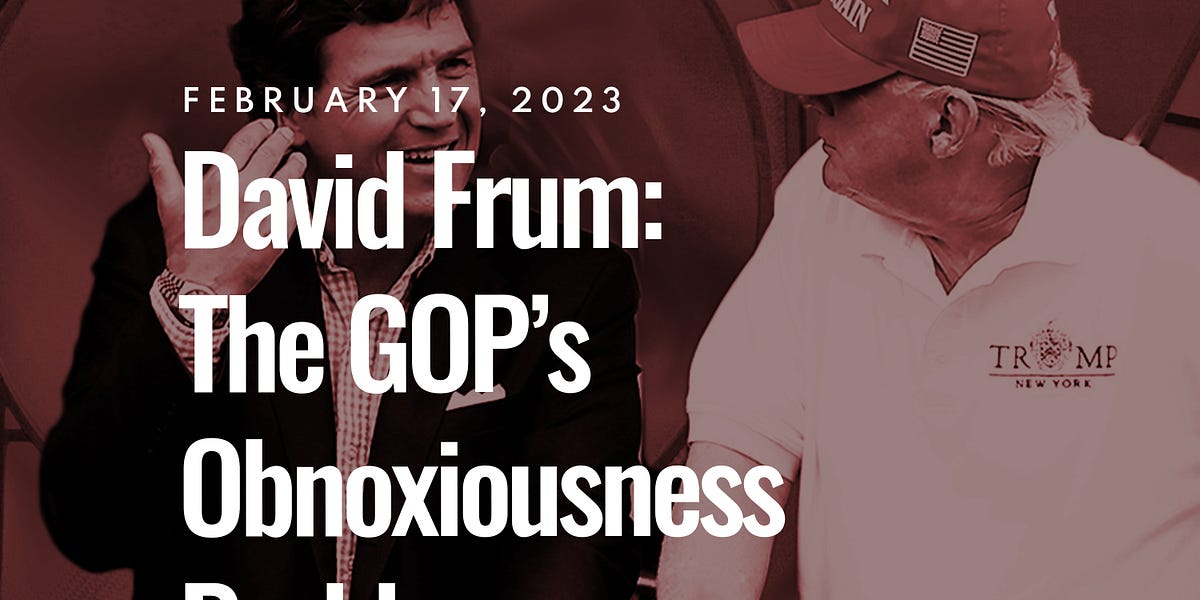 David Frum: The GOP’s Obnoxiousness Problem
