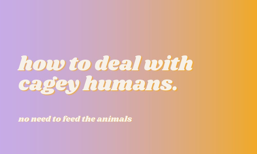 How to deal with cagey humans | Nice Work Newsletter