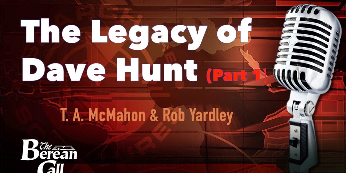 The Legacy of Dave Hunt (Part 1 - The Berean Call