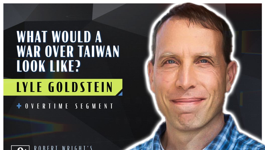 Transcript Excerpts: Lyle Goldstein - by Robert Wright