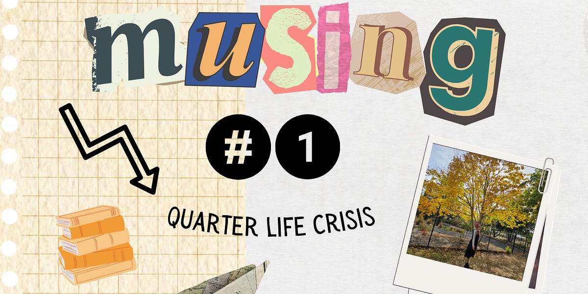 Musing #1: quarter life crisis - Musings with Trace
