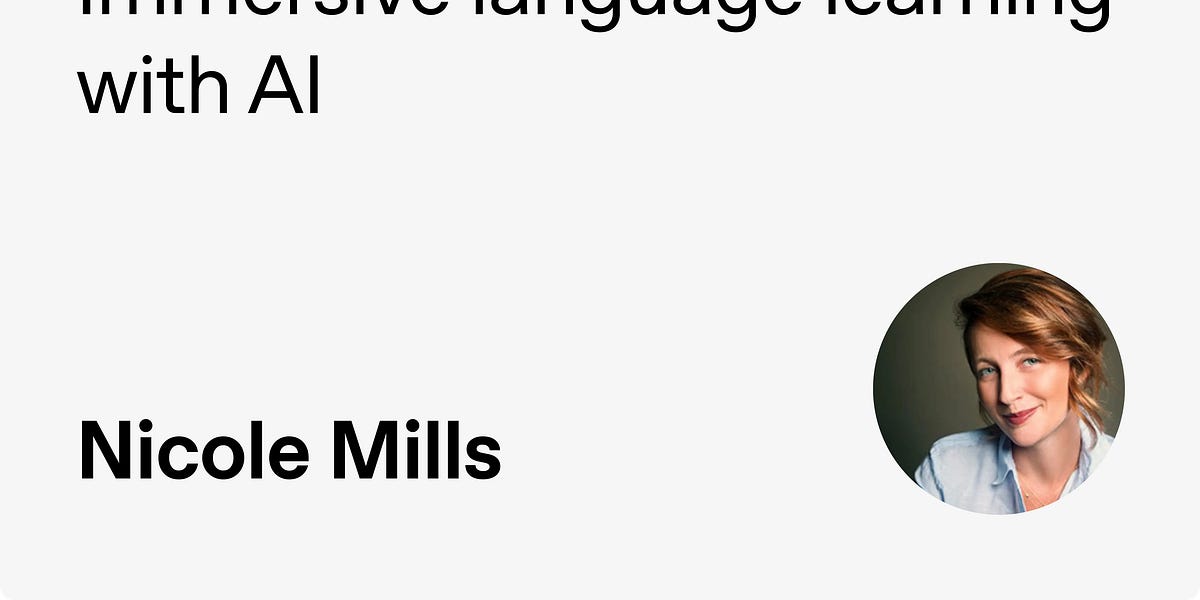 Immersive language learning with AI - by Mamie Rheingold