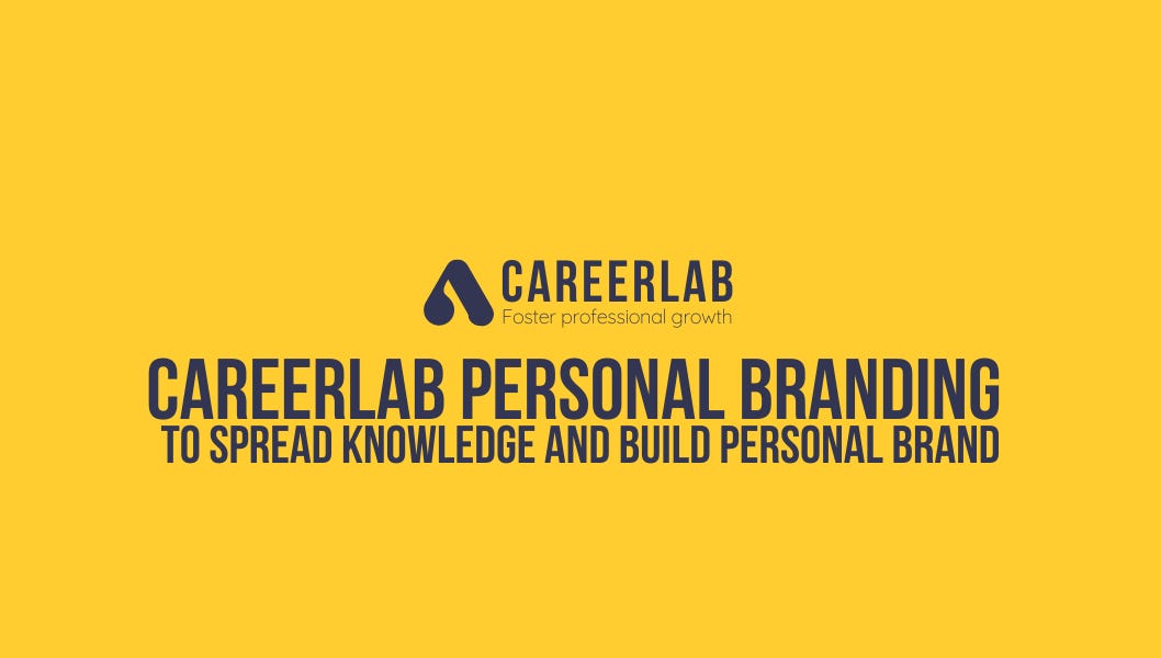 CareerLab Personal Branding Project: to spread knowledge and build ...