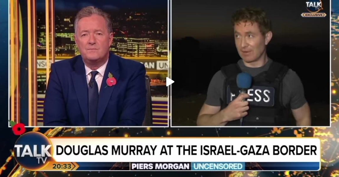 Must Watch! Douglas Murray Schools Piers Morgan Live from the Gaza Border.