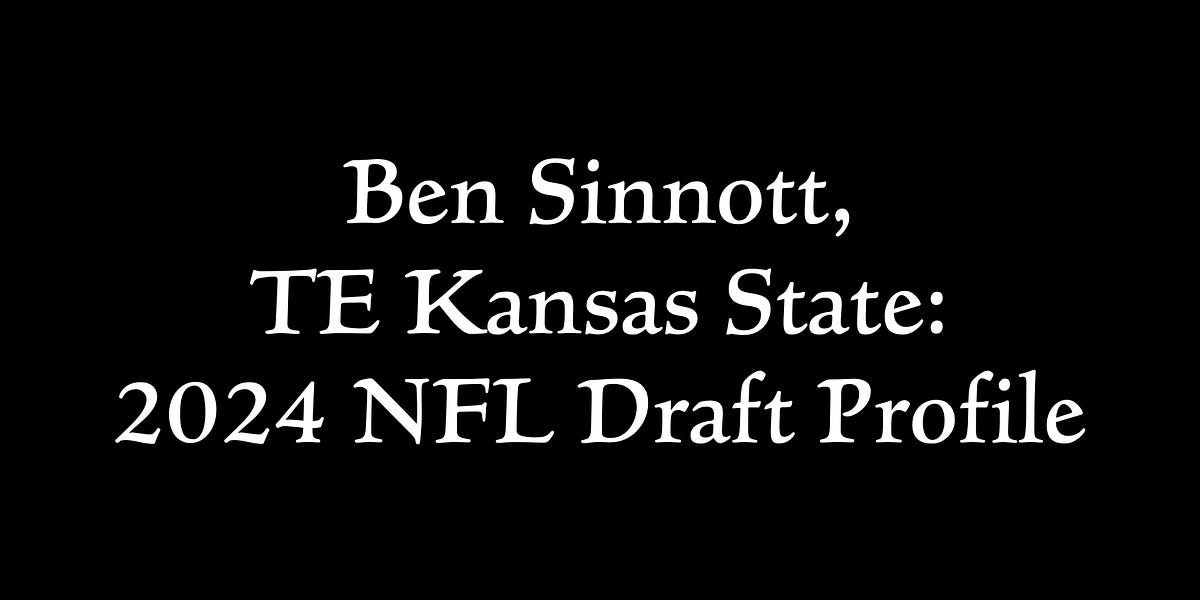 Ben Sinnott, TE Kansas State: 2024 NFL Draft Profile