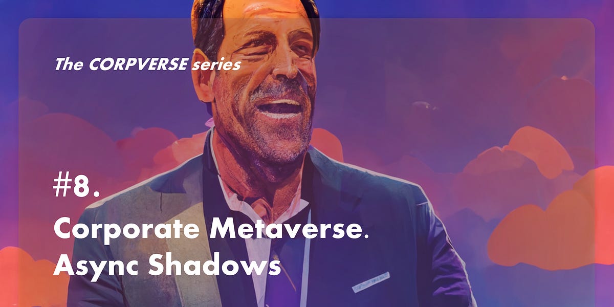 CorpVerse Series #8. Corporate Metaverse. Async Shadows