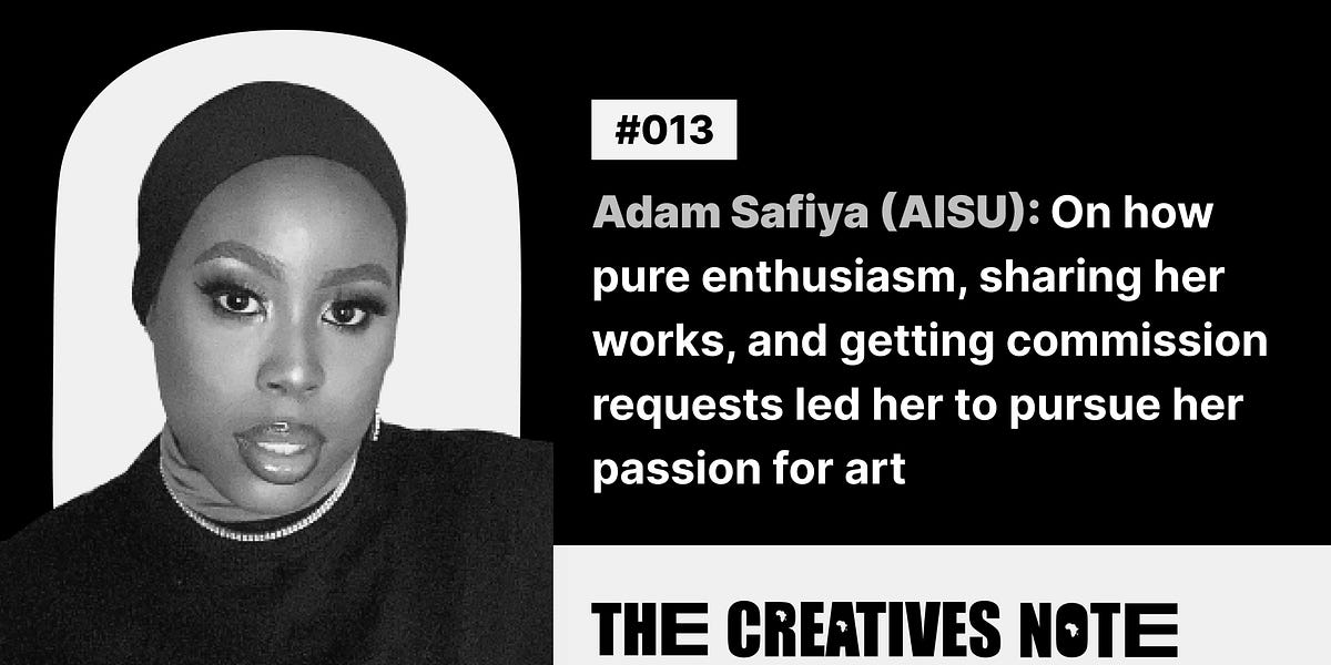 Adam Safiya (AISU): On how pure enthusiasm, sharing her works, and ...