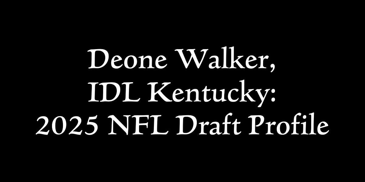 Deone Walker, Kentucky: 2025 NFL Draft Profile & Scouting Report
