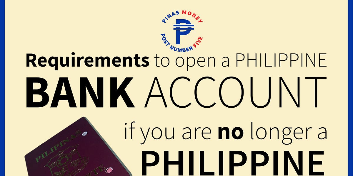 Requirements to open a Peso Bank Account if you NO longer hold a ...
