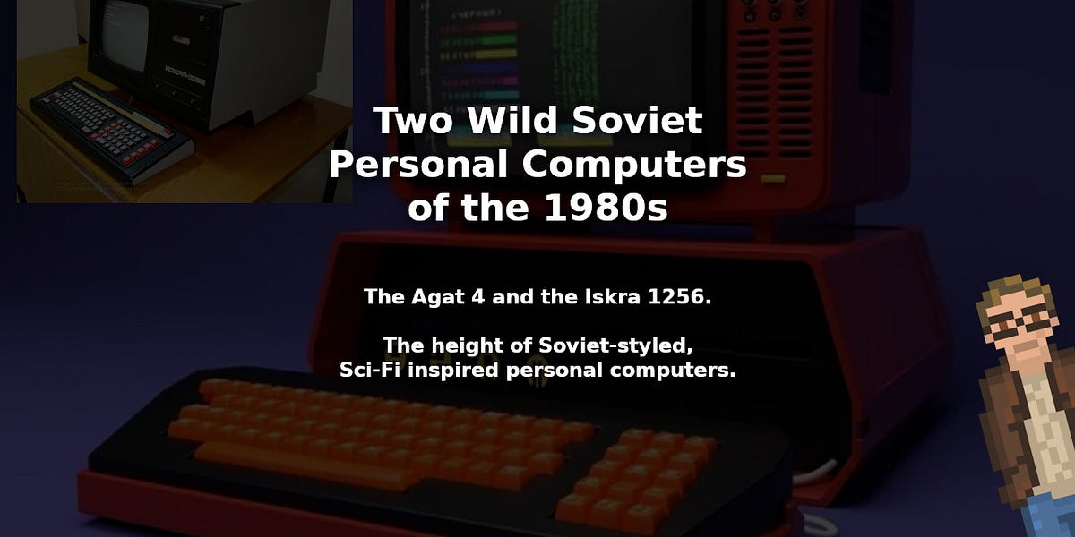 Two Wild Soviet Personal Computers of the 1980s