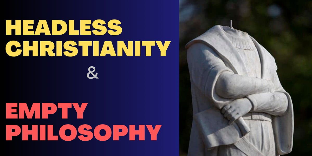 Headless Christianity & Empty Philosophy - JarofSlav