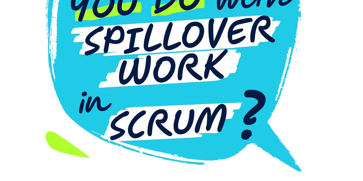 What Should You Do with Spillover Work in Scrum?