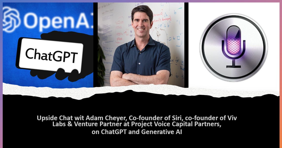 🔥Upside Chat: Adam Cheyer, Co-Founder of Siri (Apple) & Viv Labs on ChatGPT & Generative AI