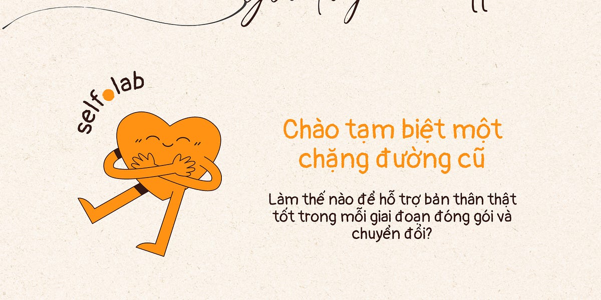 #7. Chào tạm biệt một chặng đường cũ! - by Trang - Self Lab