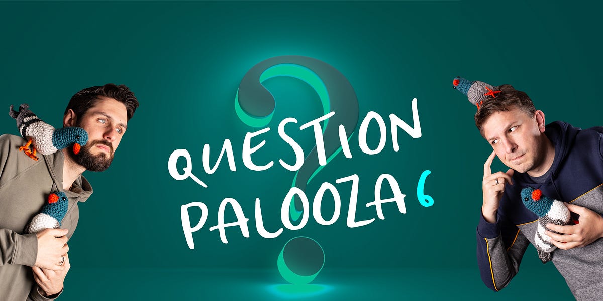 Call for Questions: Questionpalooza 6 - by Graeme Pitman