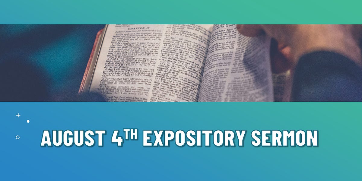 Your August 4th Expository Sermon - The Expository Pulpit