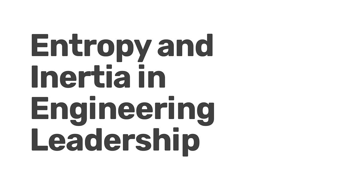 Entropy and Inertia in Engineering Leadership