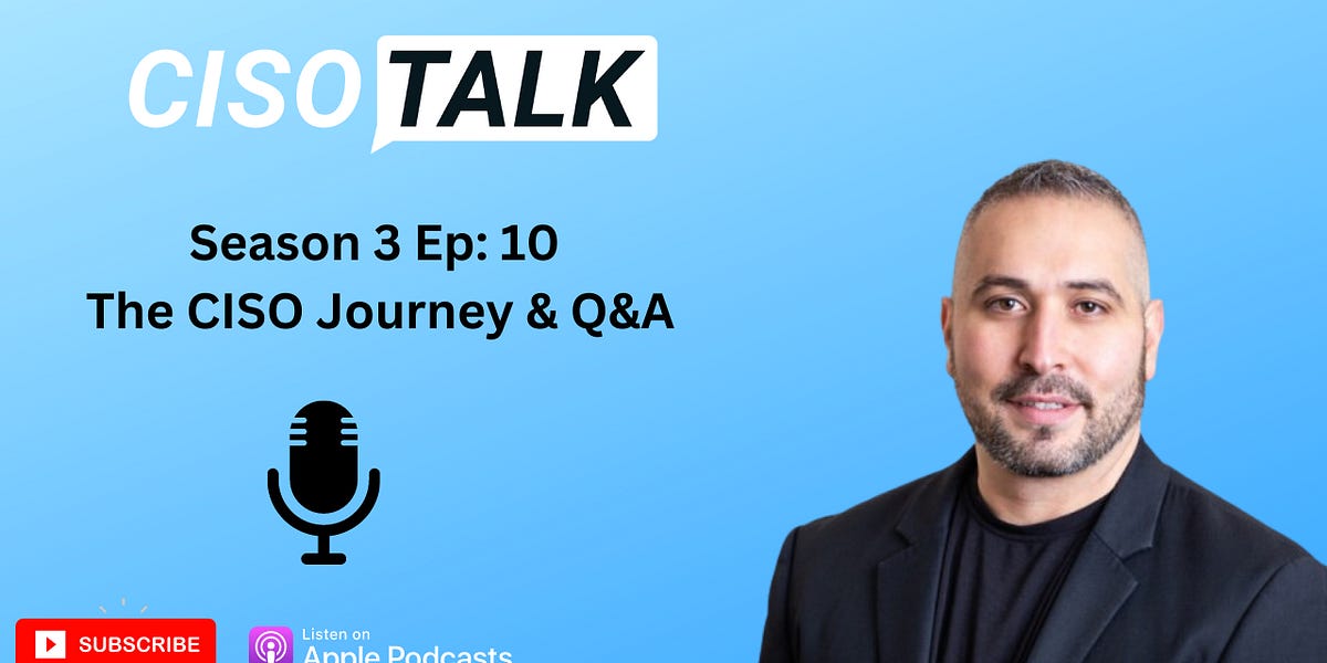 The CISO Journey & Q&A - CISO Talk by James Azar