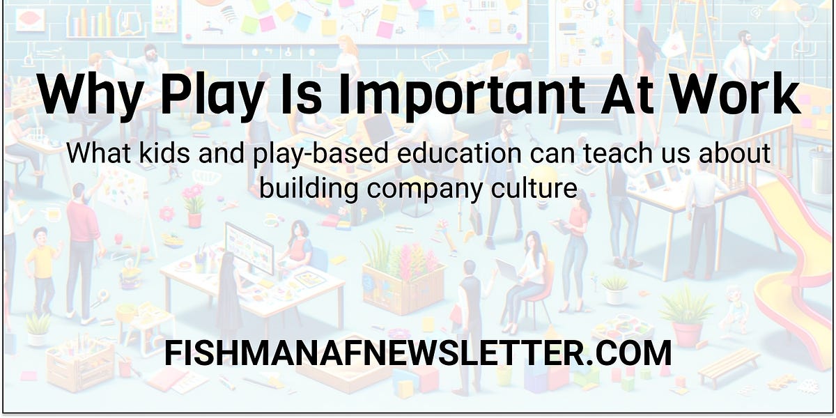 Why Play is Important At Work - by Adam Fishman