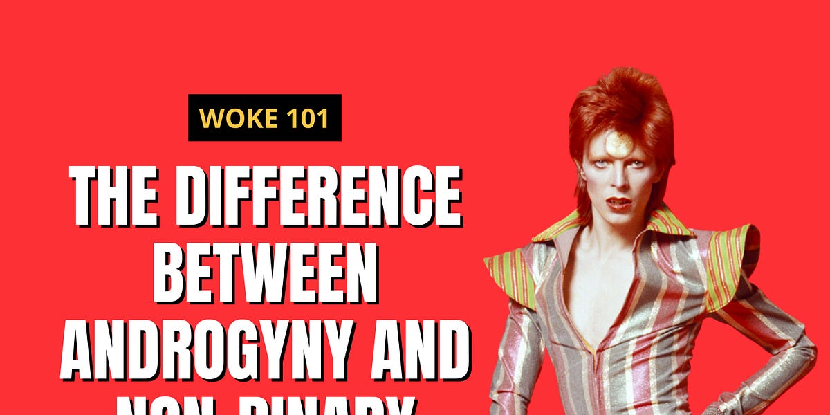 Woke 101: What is the difference between androgyny and non-binary?