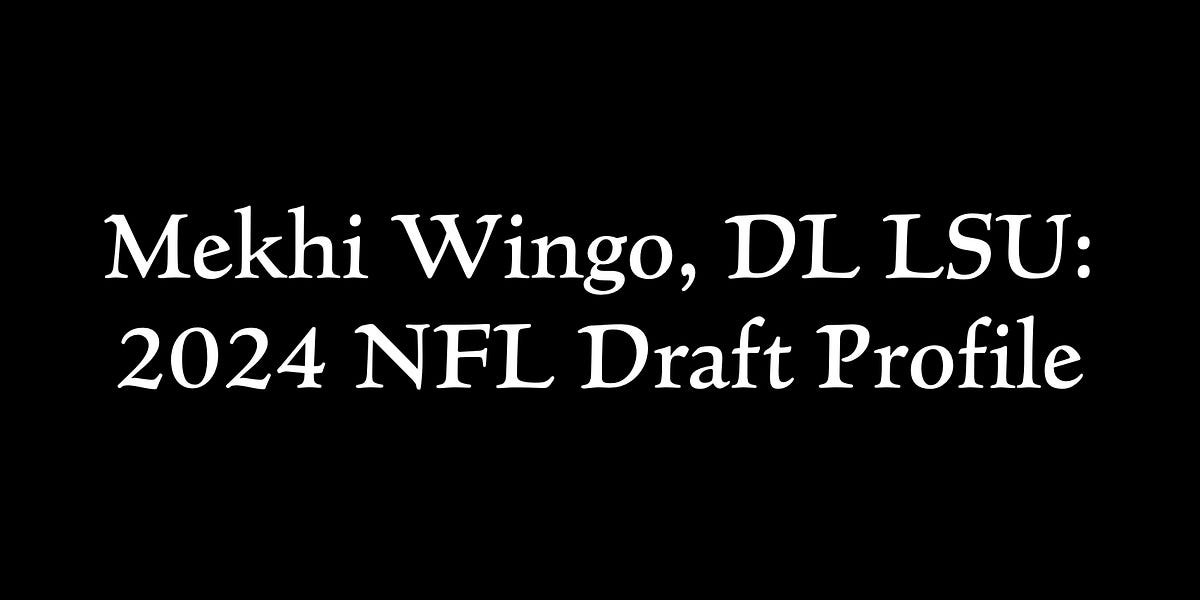 Mekhi Wingo, DL LSU: 2024 NFL Draft Profile