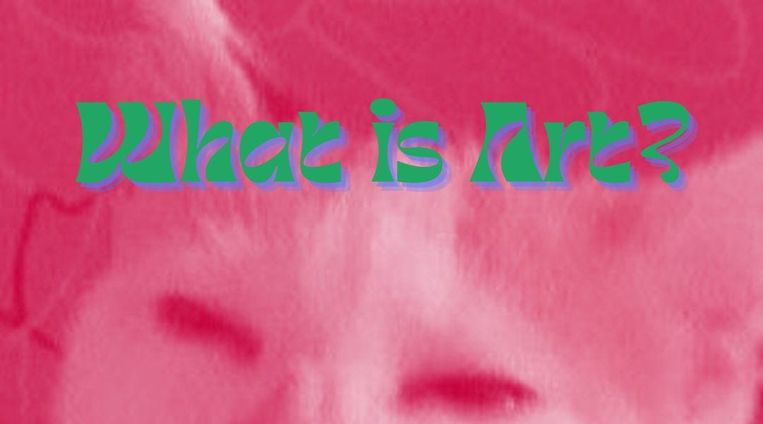 What Is Art? - by Penelope Scott - Penelope’s Substack