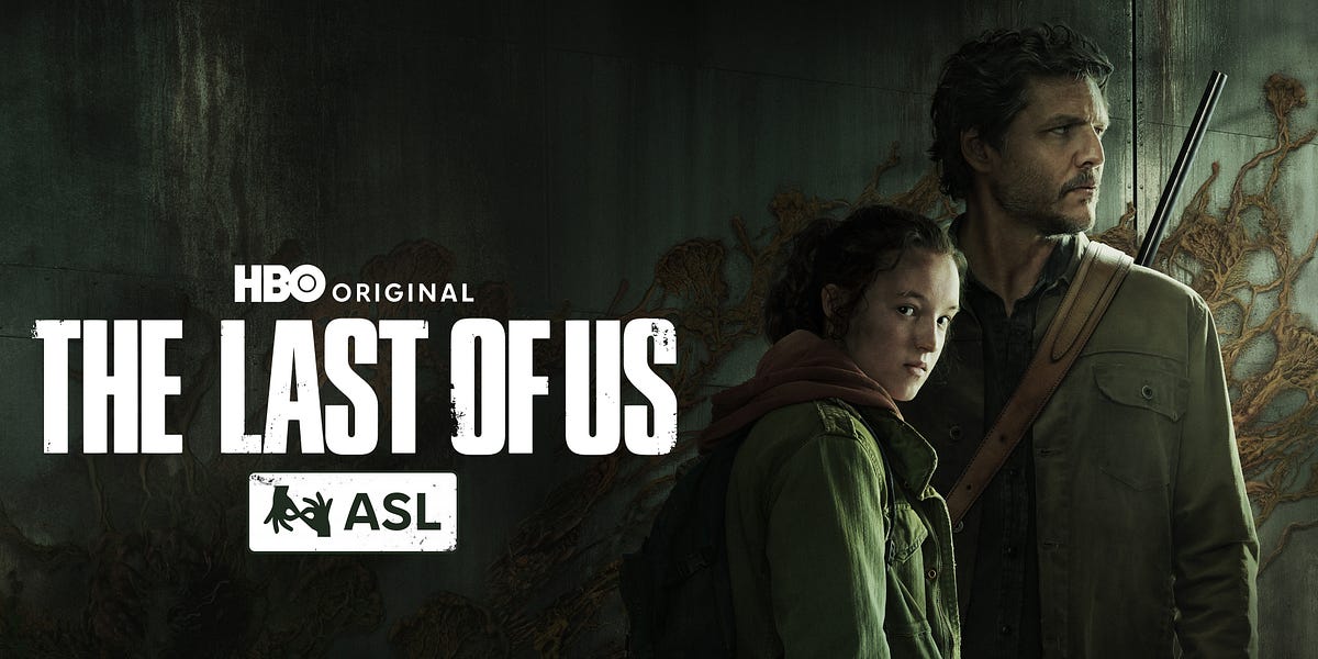 Max To Debut HBO Original THE LAST OF US With American Sign Language (ASL)