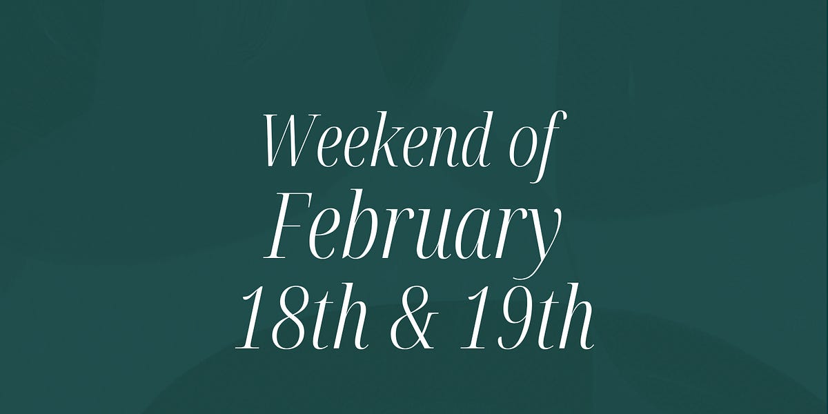 Weekend Roundup: February 18th and 19th - by Erin Musich