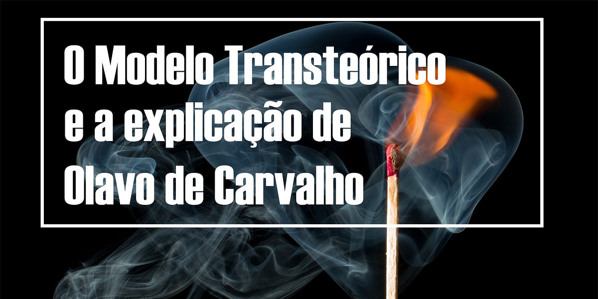 O Modelo Transteórico e a Explicação de Olavo de Carvalho