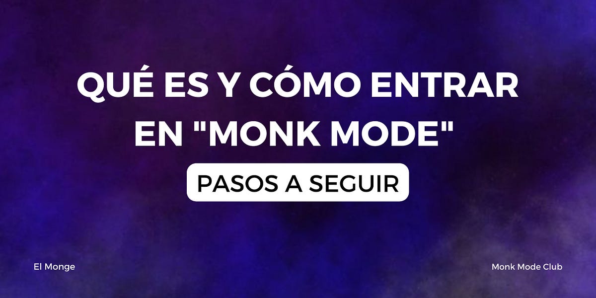 Cómo entrar en "Modo Monje" (Monk Mode) Para Elevar tu Productividad