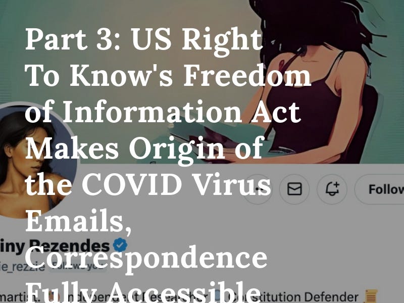 Part 3: US Right To Know's Freedom of Information Act Makes Origin of the COVID Virus Emails ...