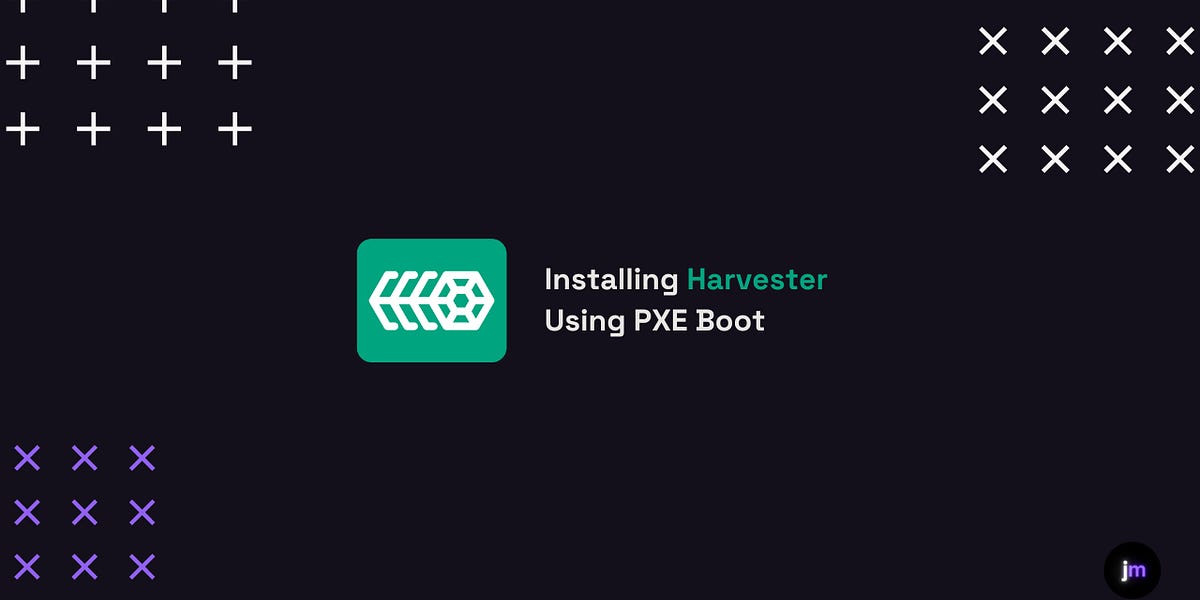 How to Install Harvester Using PXE Boot - jmcglock