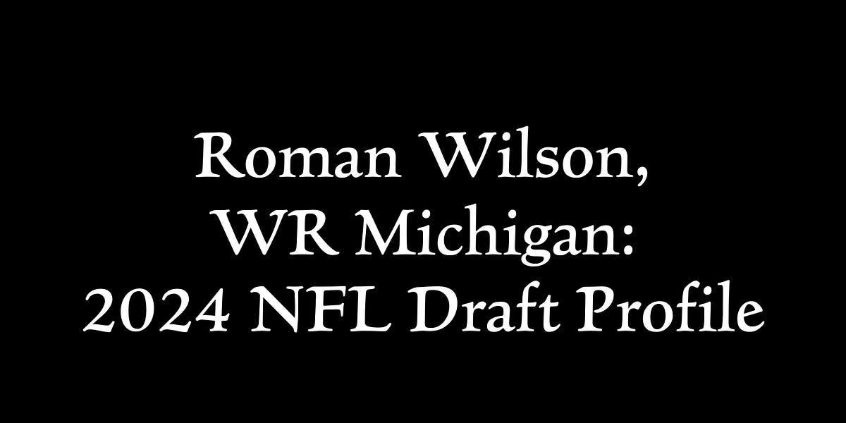 Roman Wilson, WR Michigan: 2024 NFL Draft Profile