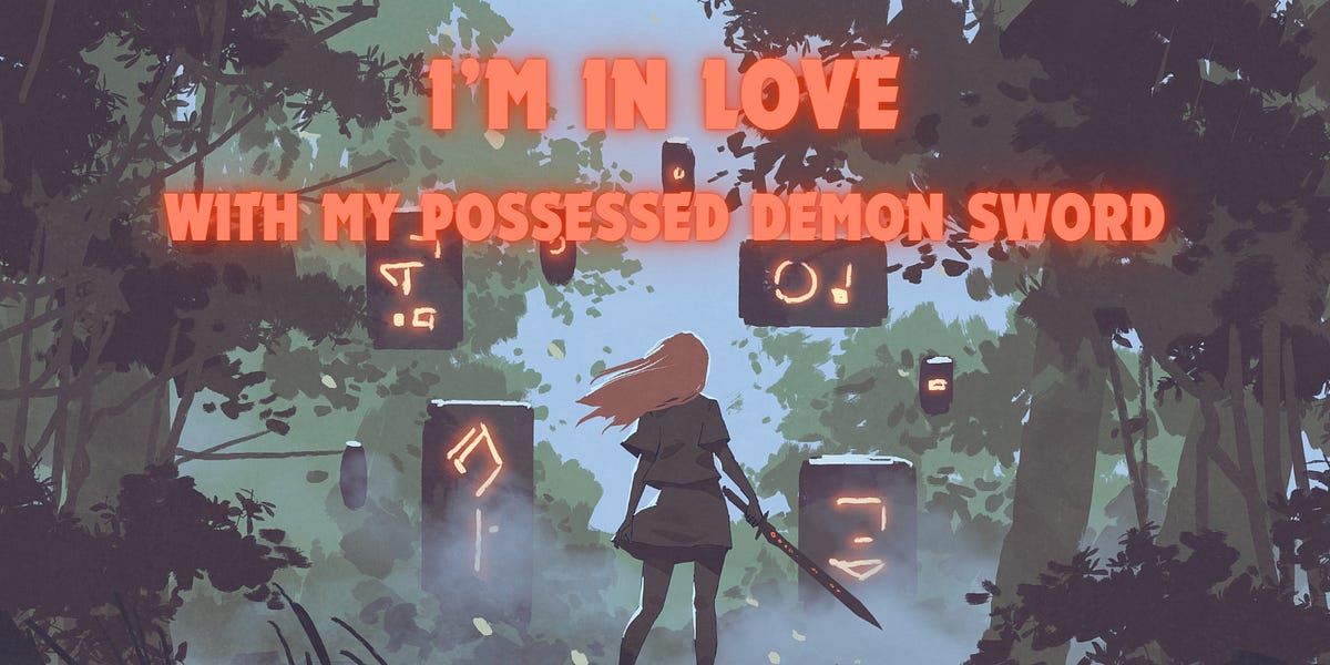 I'm In Love With My Possessed Demon Sword - by Jon Auerbach