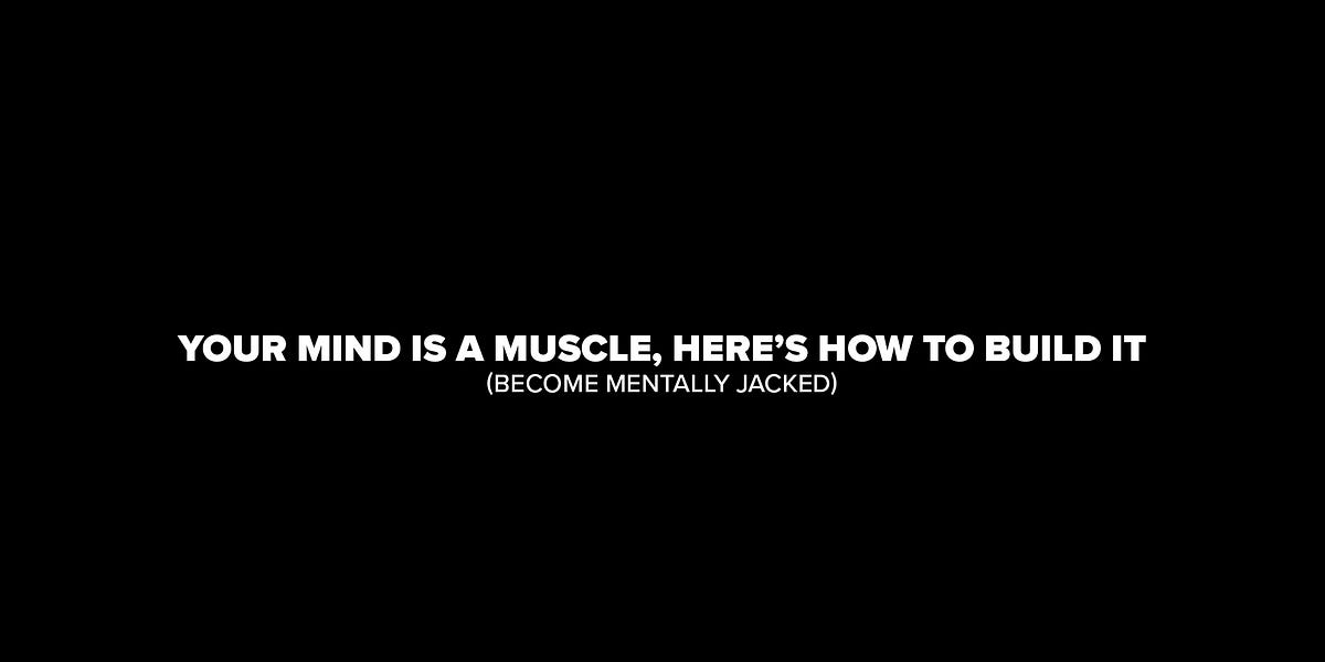 Your Mind Is A Muscle, Here’s How To Build It - by Ross 💡